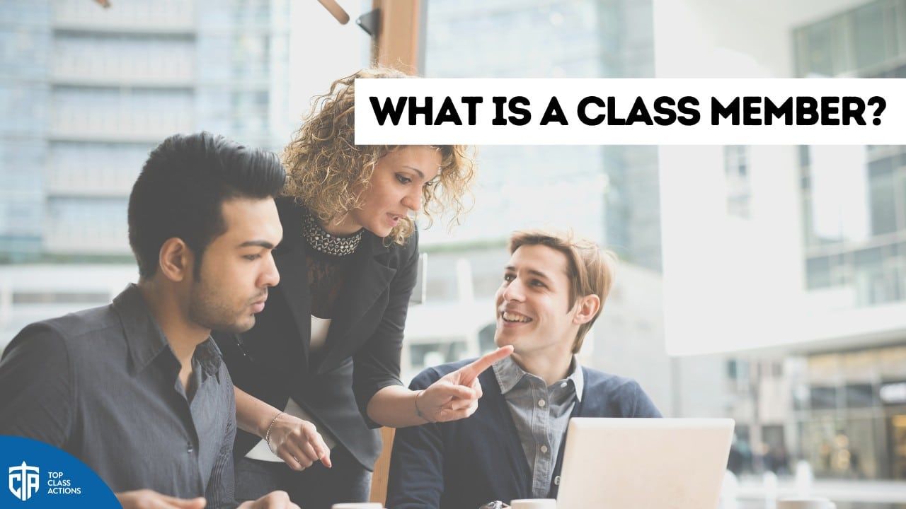 What Is a Class Member? - Top Class Actions